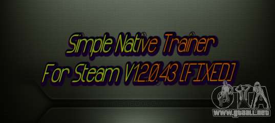 Simple Native Trainer For Steam V1.2.0.43 FIXED para GTA 4